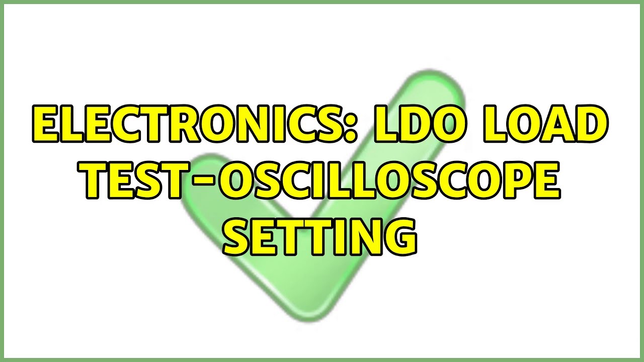 Electronics: LDO Load test-Oscilloscope Setting - YouTube