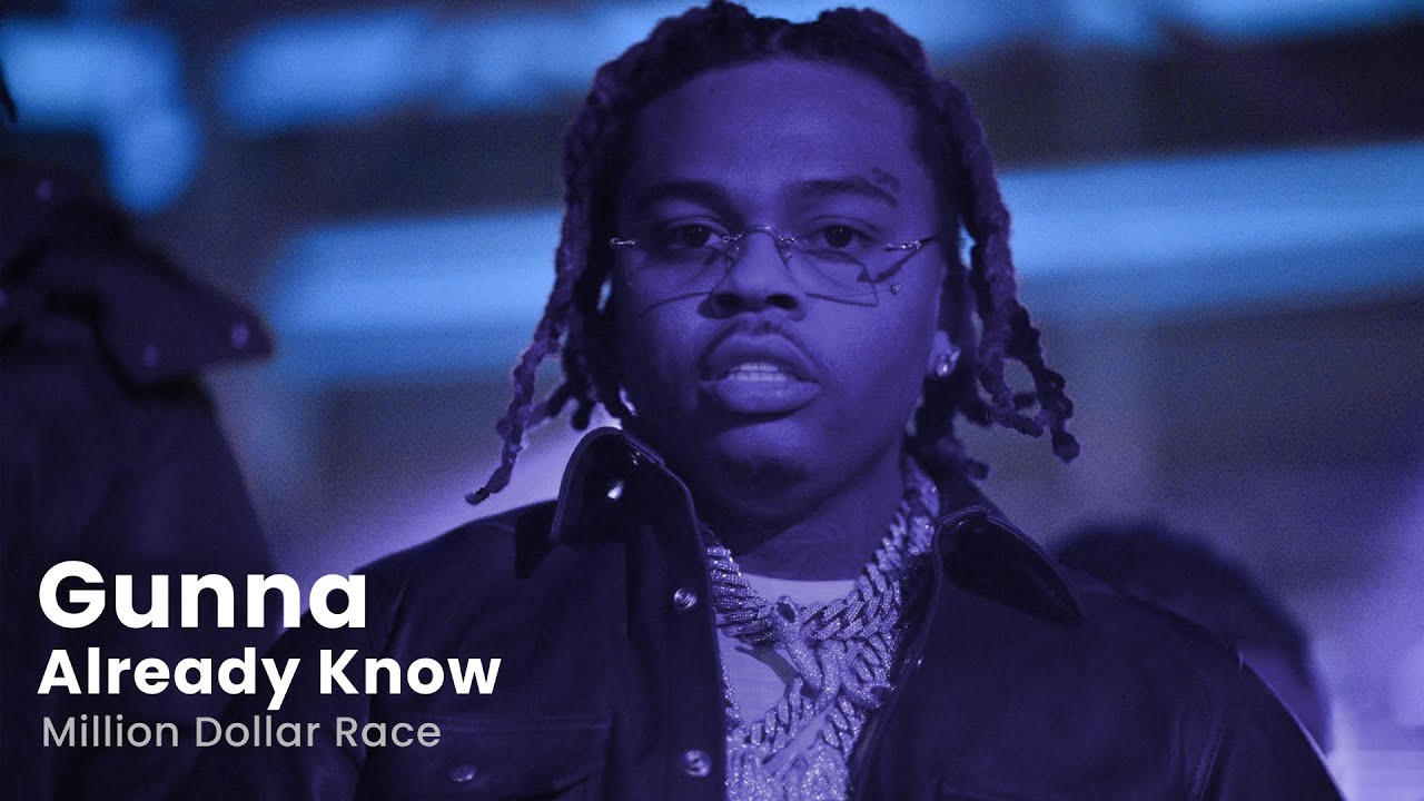 Gunna - Already Know (Million Dollar Race) - YouTube