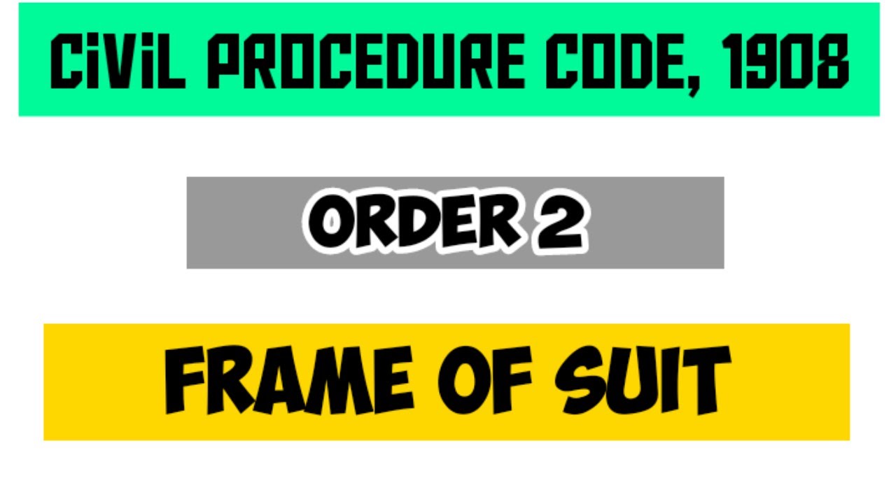 ORDER 2 CPC || FRAME OF SUIT CPC || CIVIL PROCEDURE CODE 1908 LECTURE ...