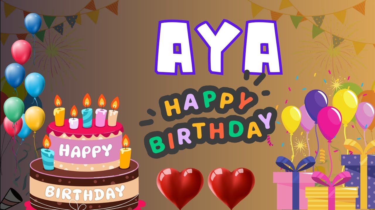 Happy Birthday Aya, Birthday of Aya, Best Birthday Wishes - YouTube
