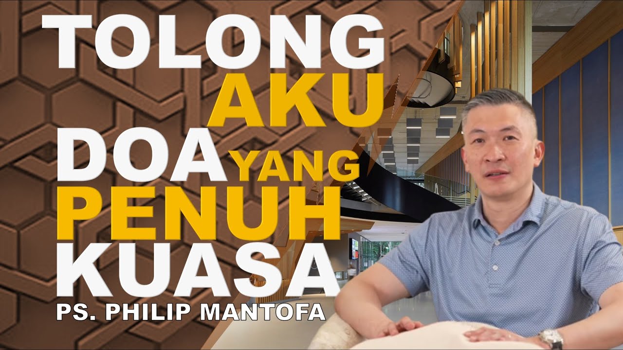 TOLONG AKU...DOA YANG PENUH KUASA | Ps Philip Mantofa #saatteduhbersama ...