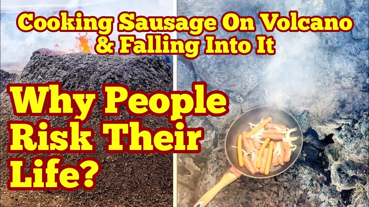 Volcano: From Cooking Sausages To Falling Into Crater, Why People Risk ...