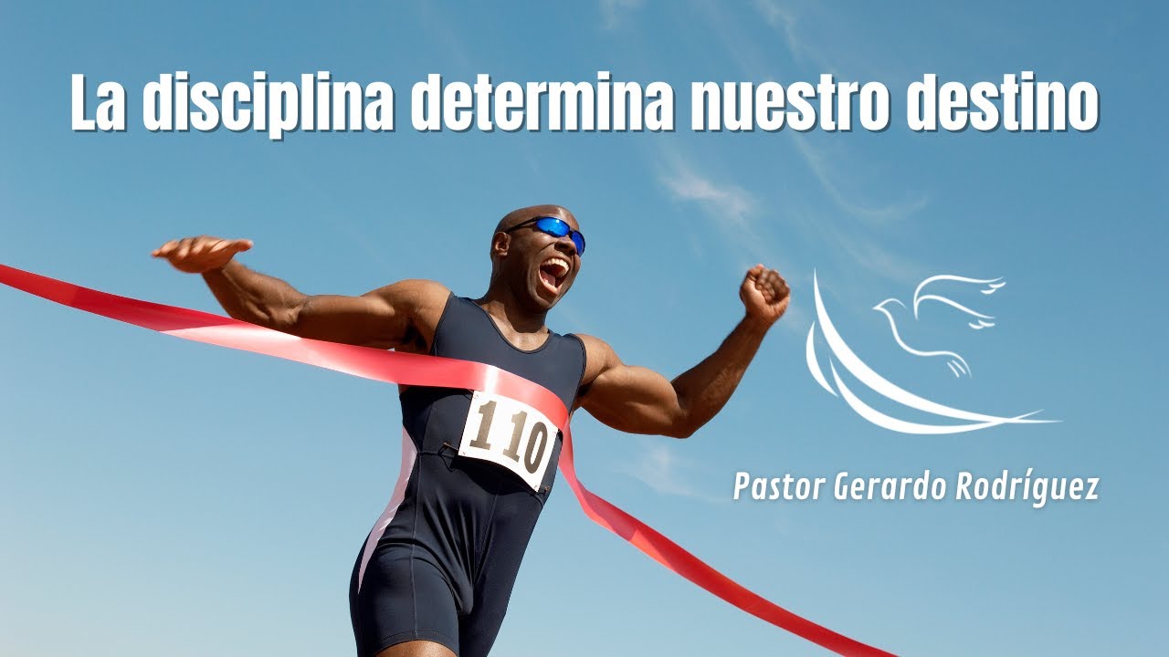 La disciplina determina nuestro destino - Pastor Gerardo Rodríguez I 6 ...