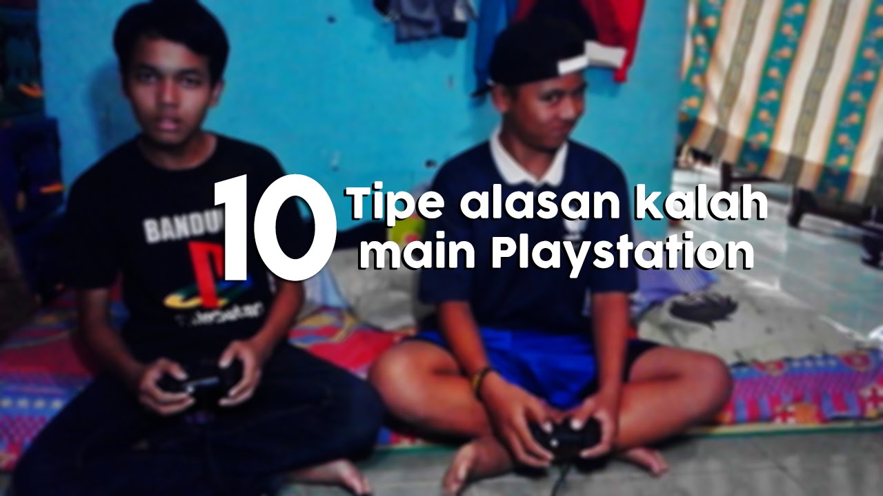 10 Tipe alasan kalah main playstation - YouTube