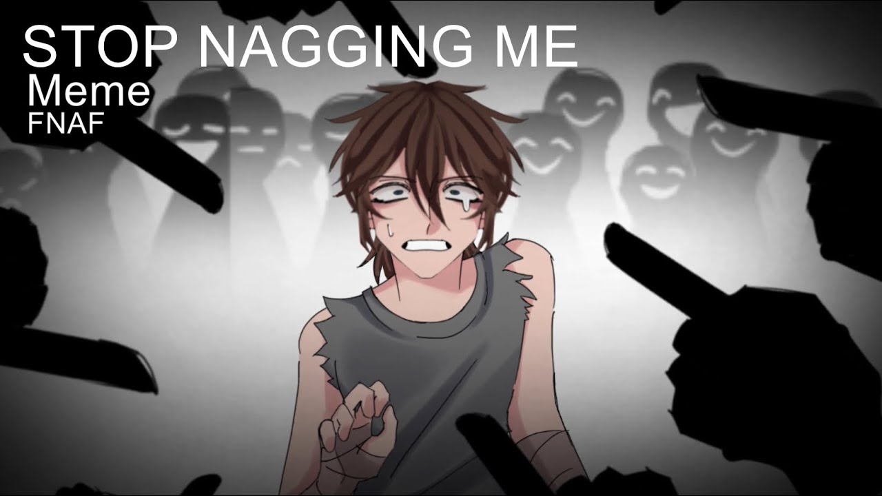 Stop Nagging Me Meme || FNAF animation || Afton Family (ANGST) ART ...