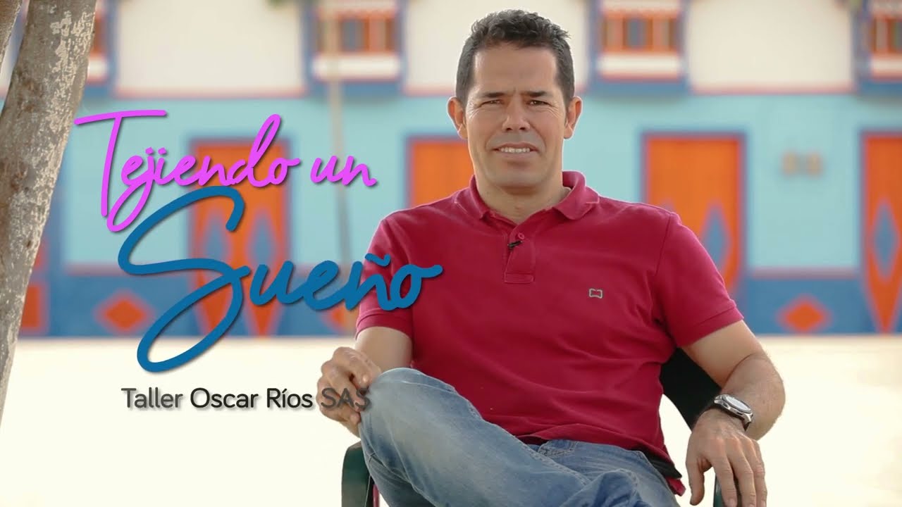Tejiendo sueños- Oscar Rios SAS. - YouTube