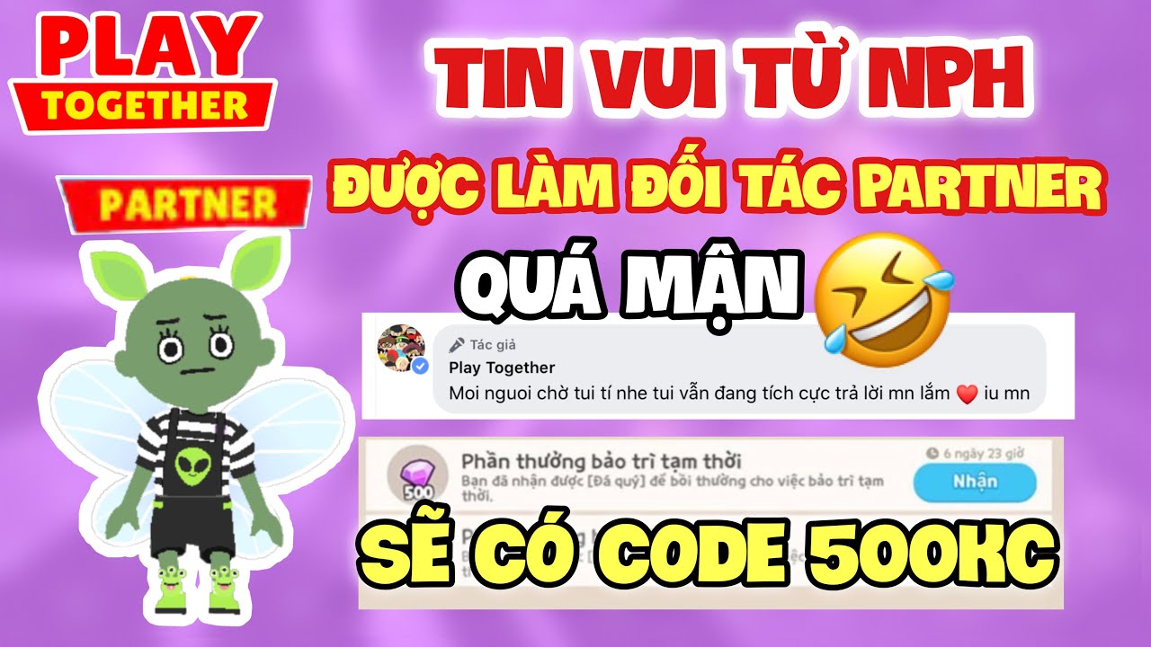PLAY TOGETHER | ĐƯỢC LÀM ĐỐI TÁC PARTNER , CẬP NHẬT CODE 500KC VÀ QUÀ ...