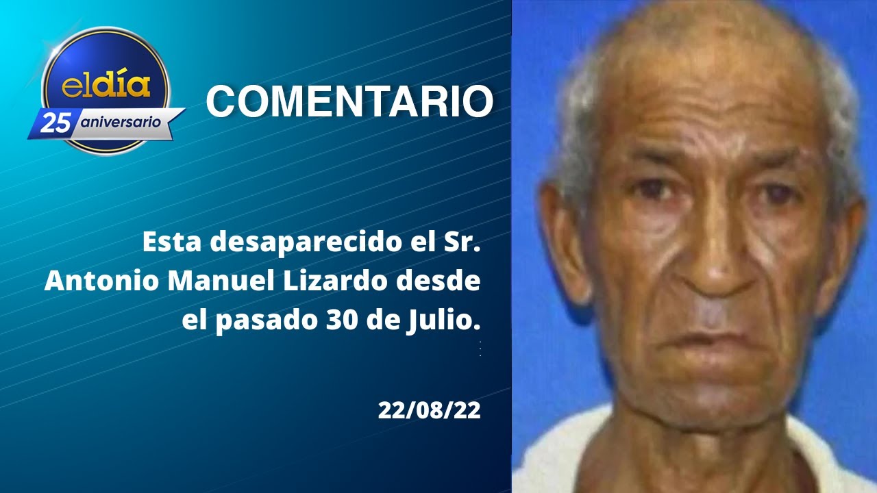 #ElDia / Esta desaparecido el Sr. Antonio Manuel Lizardo desde el ...