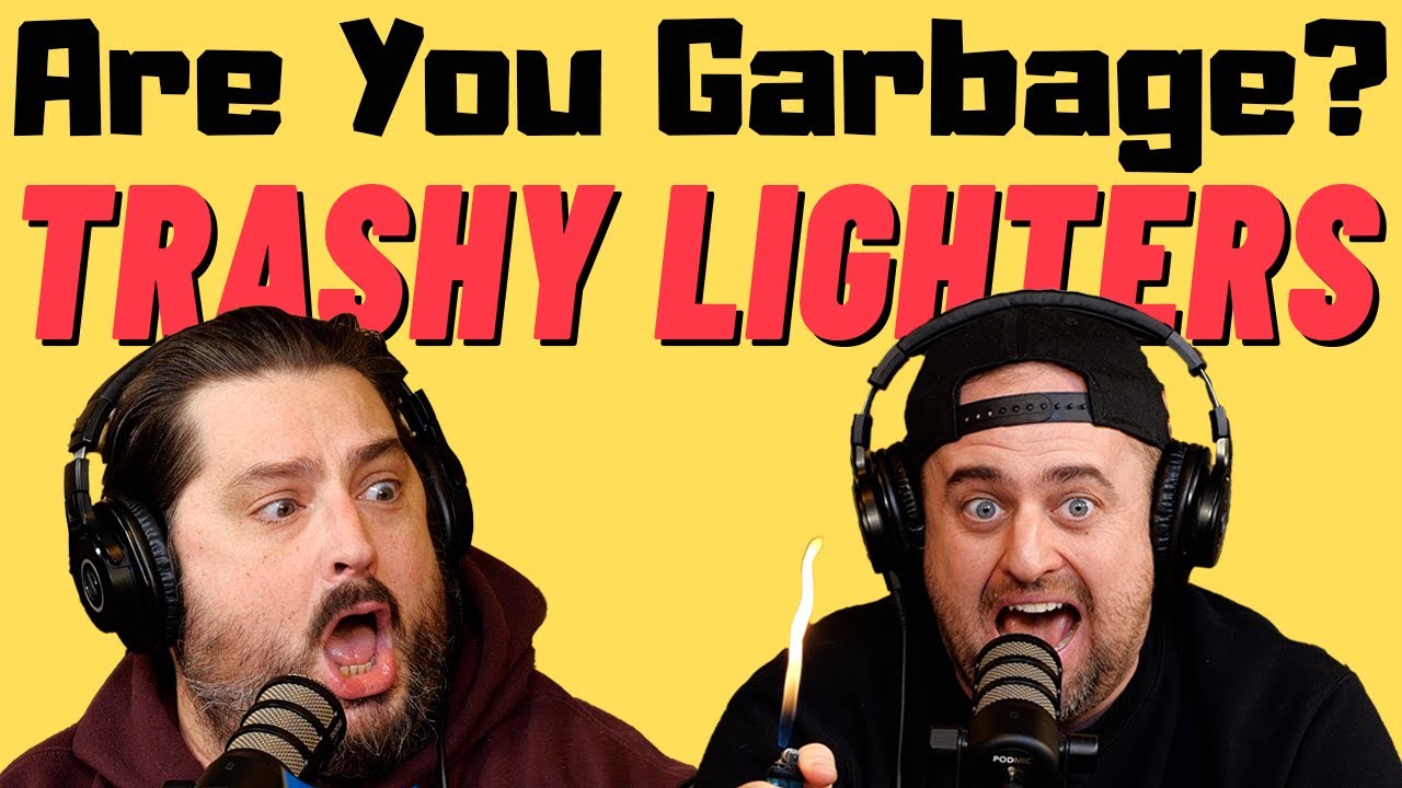 Are You Garbage Comedy Podcast: Trashy Lighters w/ Kippy & Foley - YouTube