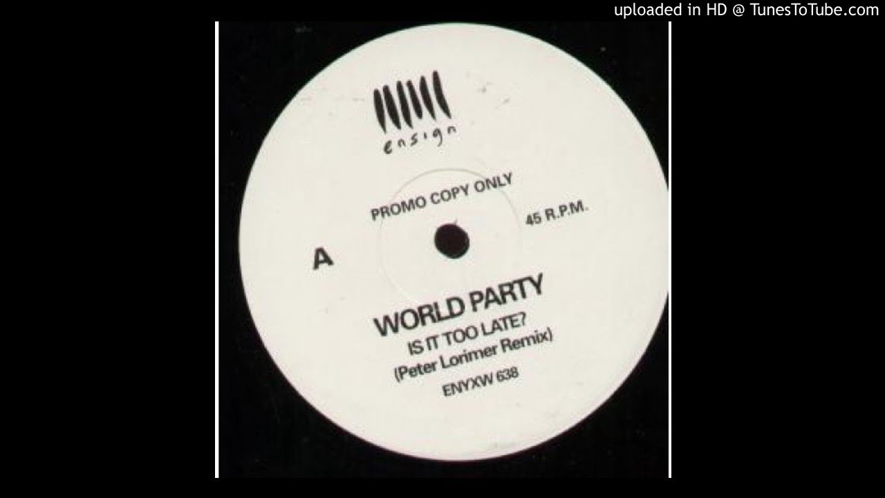 World Party - Is It Too Late? (Peter Lorimer Remix) - YouTube