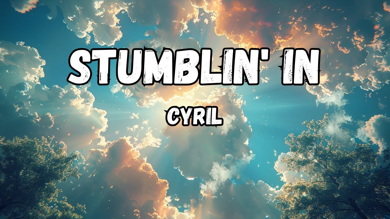 💯CYRIL - Stumblin' In (Lyrics) - YouTube