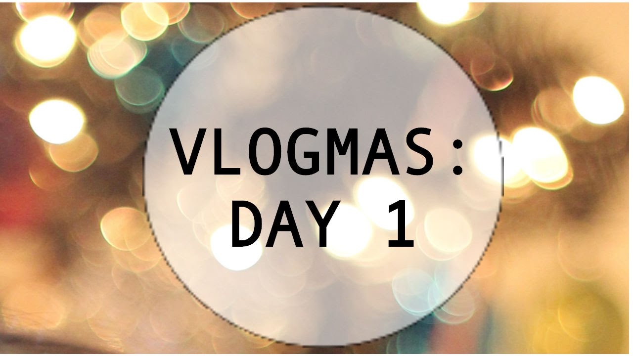 Vlogmas Day 1 Youtube