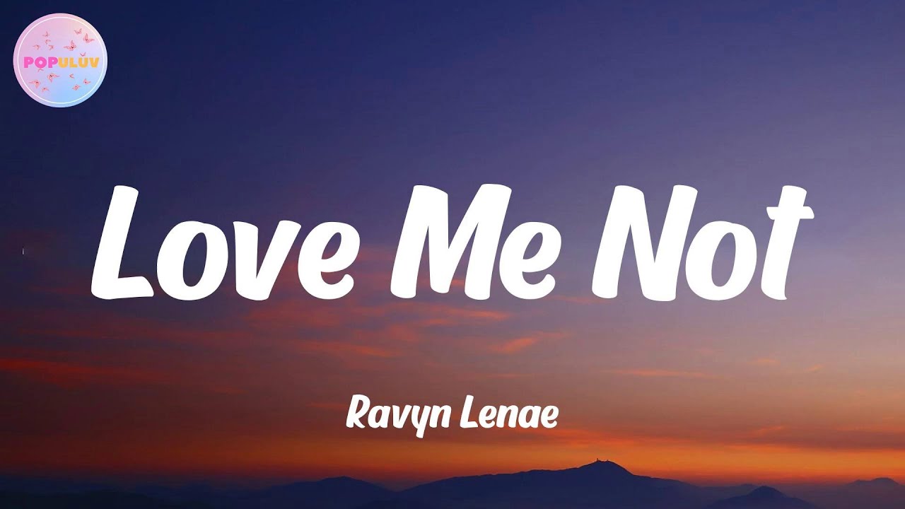 Ravyn Lenae - Love Me Not (Lyrics) - YouTube