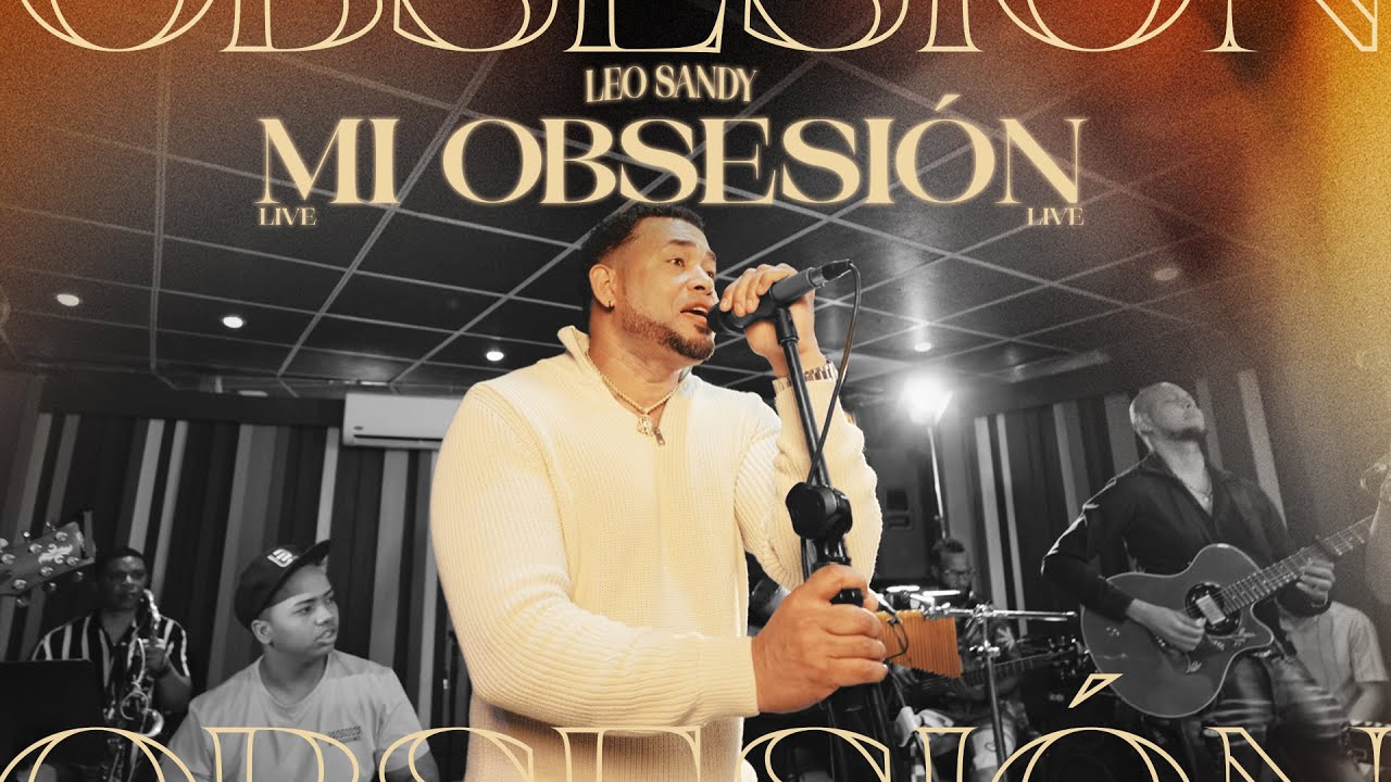 Leo Sandy - MI OBSESIÓN (Video oficial en vivo) - YouTube