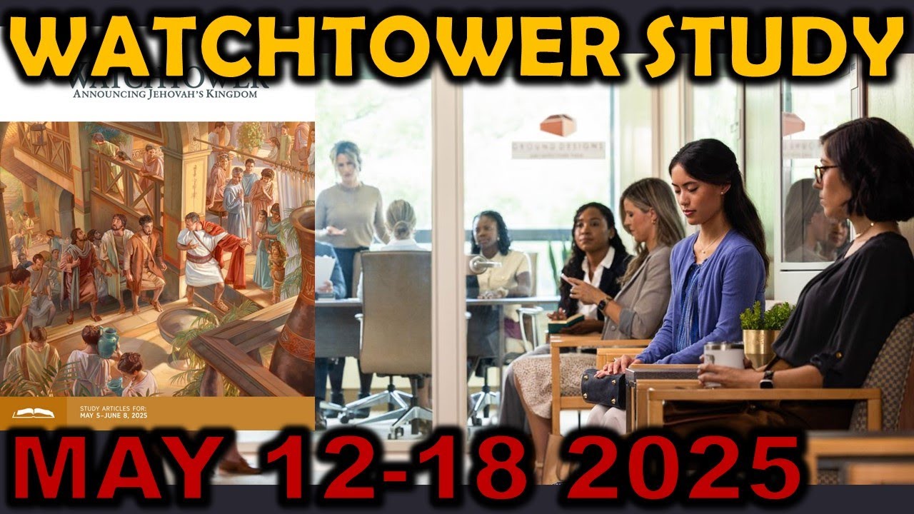 WATCHTOWER STUDY FOR THIS WEEKEND (May 12-18 2025) - YouTube