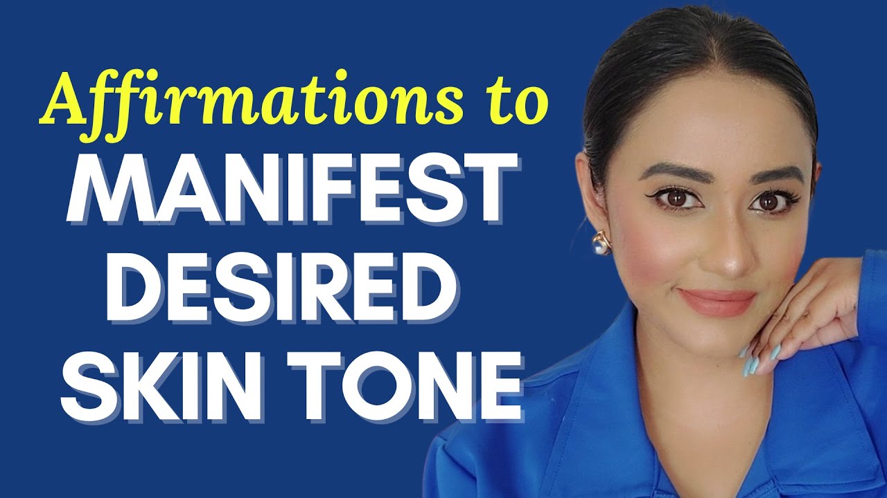 Powerful Affirmations to Manifest Desired Skin Tone & Desired ...