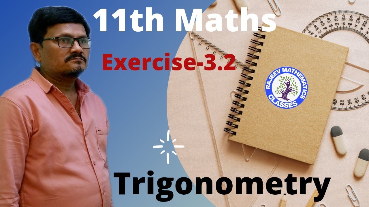 class 11 Trigonometry | Exercise-3.2 | NCERT class 11 maths - YouTube
