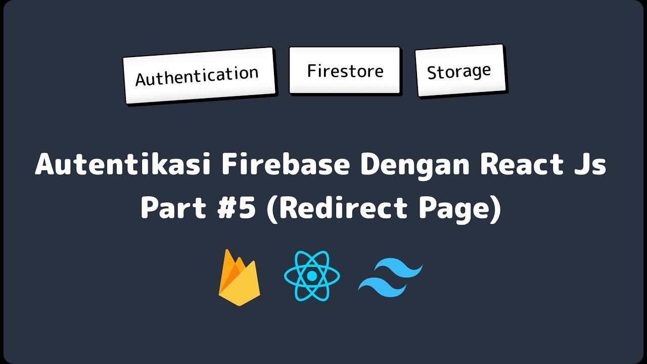Autentikasi Firebase React Js Firebase Part 5 Redirect Page Youtube