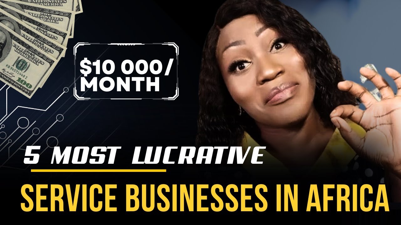 5 Most Lucrative And Unique Service Based Businesses In Africa 2024 ...