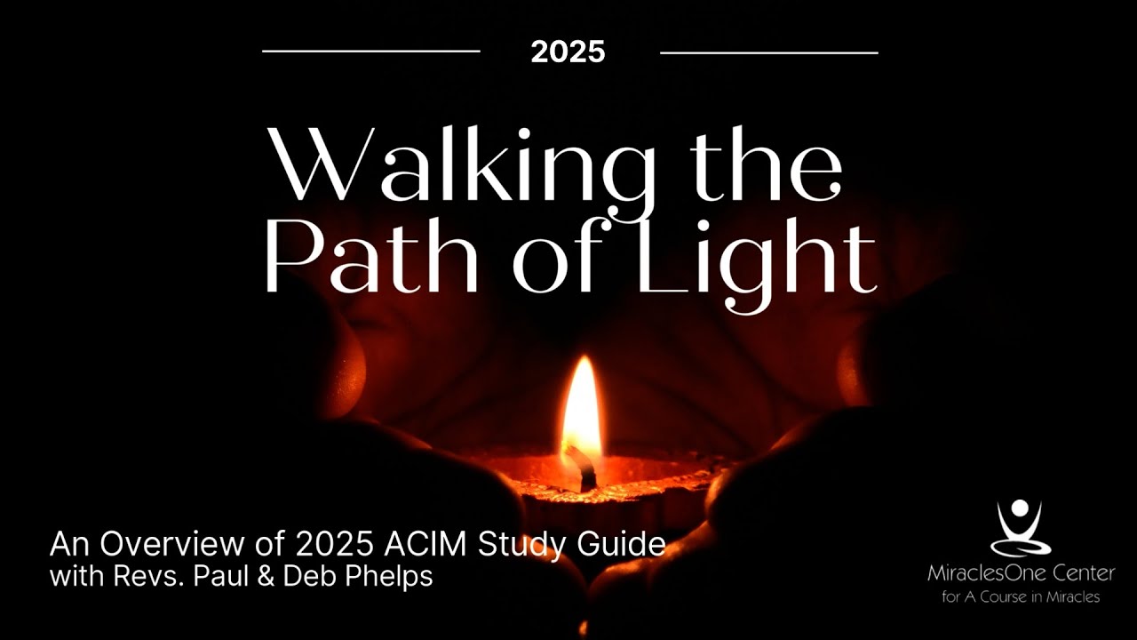 Walking the Path of Light | 2025 A Course in Miracles Study Guide - YouTube