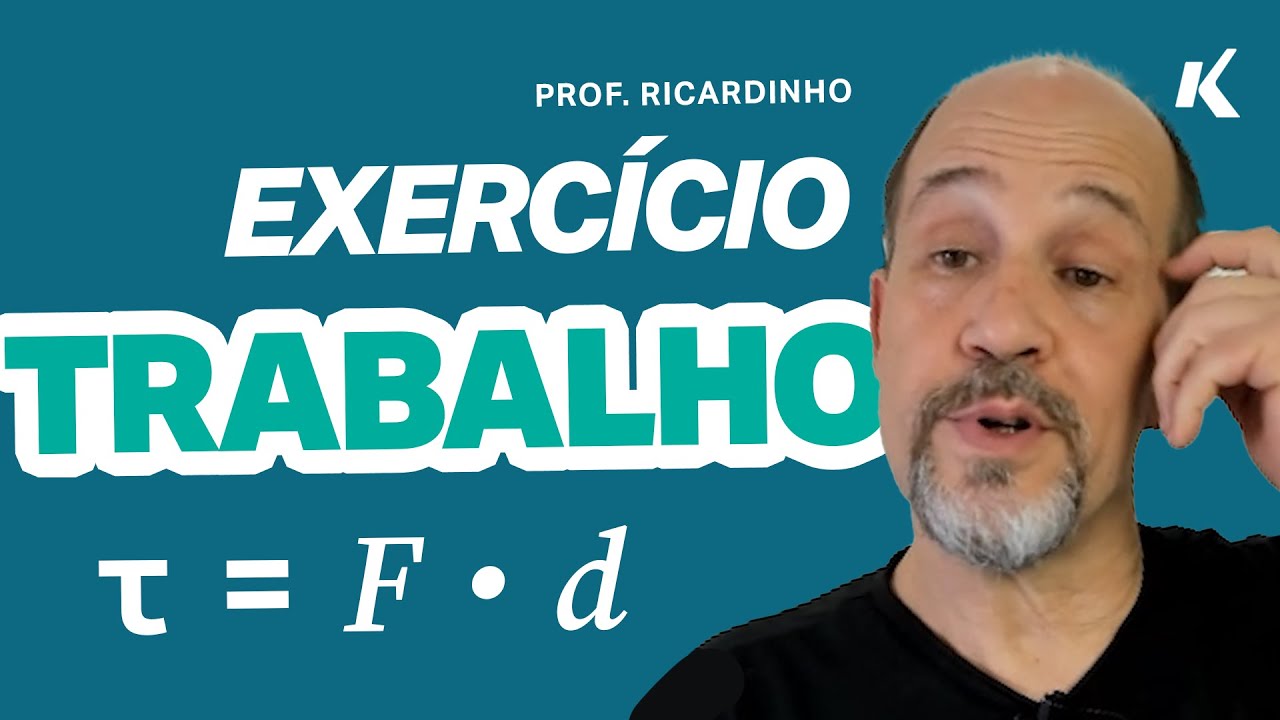 QUESTÃO DE FÍSICA: TRABALHO REALIZADO POR UMA FORÇA | EXERCÍCIO ...