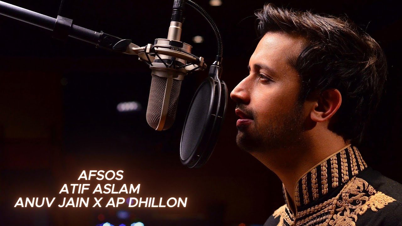 AFSOS- ATIF ASLAM X ANUV JAIN X AP DHILLON - YouTube