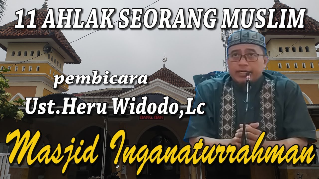 11 AHLAK SEORANG MUSLIM pembicara Ust.Heru Widodo,Lc - YouTube