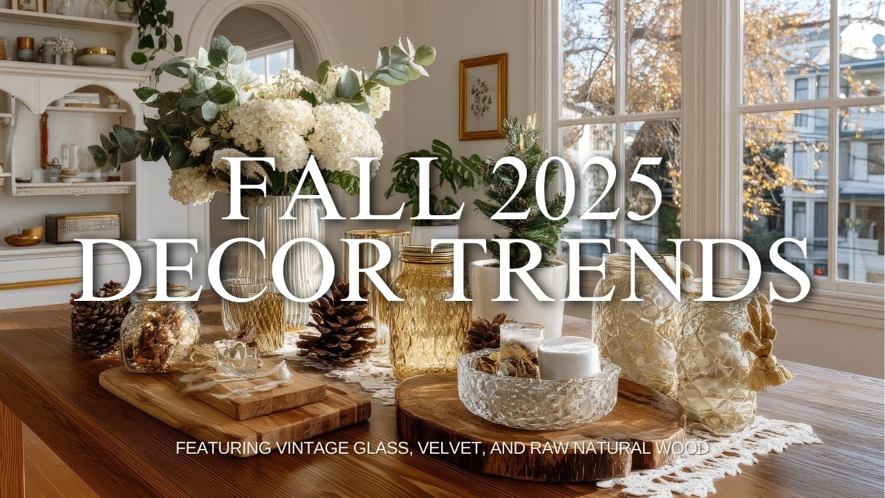Fall 2025 Decor Trends Featuring Vintage Glass, Velvet, and Raw Natural ...