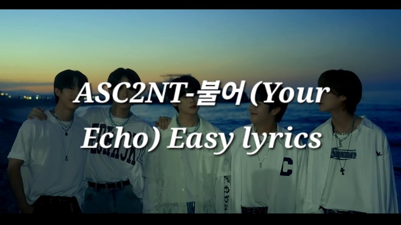 ASC2NT-불어 (Your Echo) Easy lyrics - YouTube