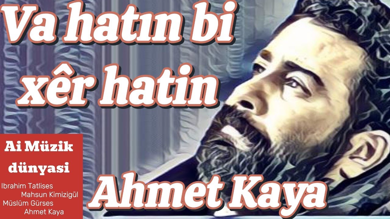 Ahmet Kaya - Va hatın bi xêr hatin (kurdi)(ai)(yapay zeka) - YouTube