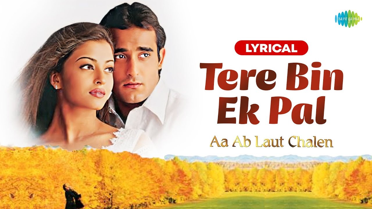 Tere Bin Ek Pal Lyrical | Aa Ab Laut Chalen | Udit N | Jaspinder N ...
