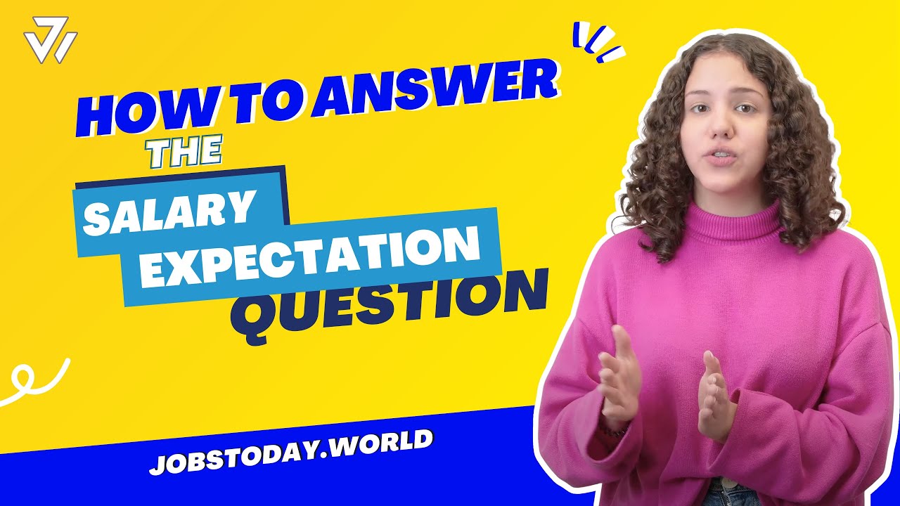 How To Answer The Salary Expectation Question Jobstoday World Youtube