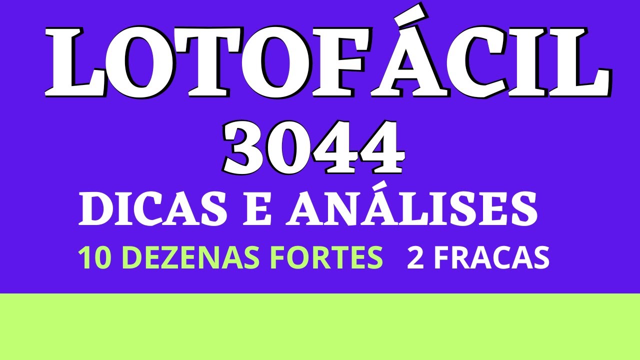 LOTOFÁCIL 3044 DICAS E ANÁLISES 10 FORTES 2 FRACAS - YouTube