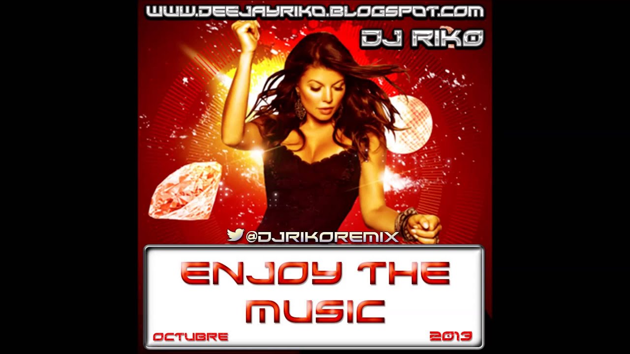 04.-Enjoy The Music (Octubre 2013) - DJ RiKo - YouTube