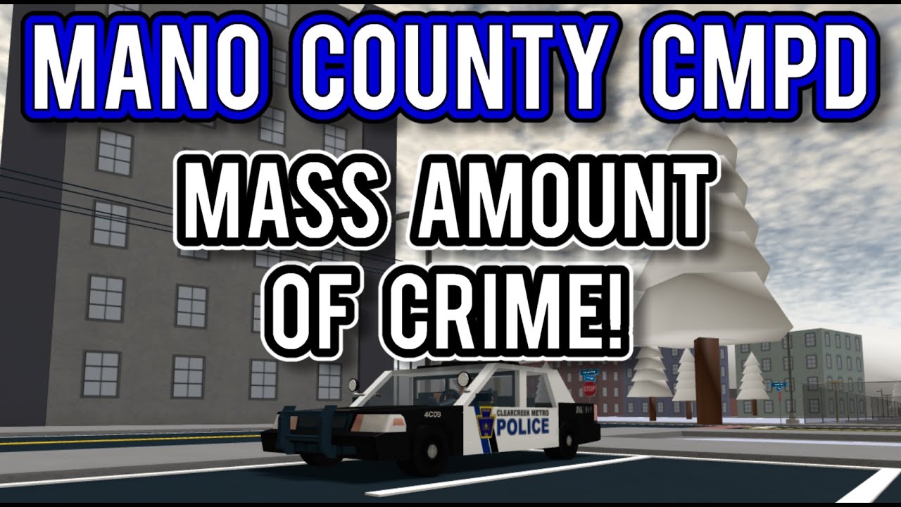 MASS AMOUNT OF CRIME | Mano County CMPD #35 | ROBLOX - YouTube