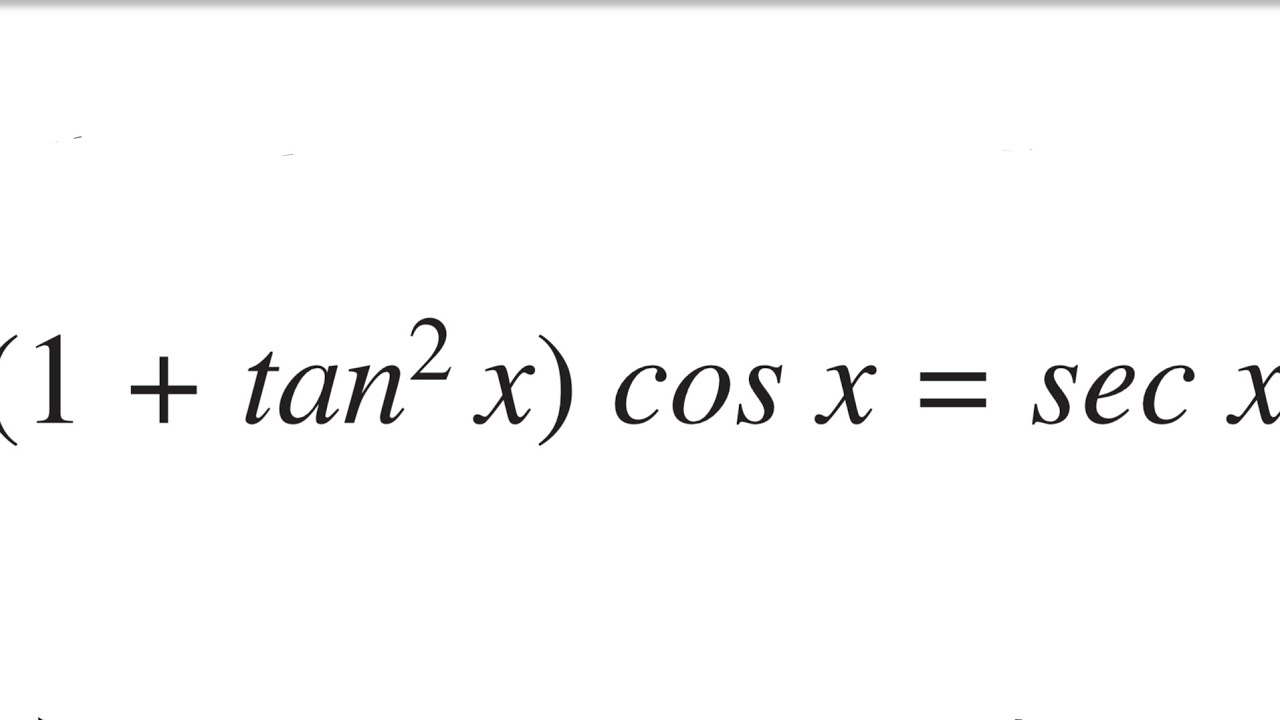 Identidades trigonométricas (1+tan2 x )cosx = secx - YouTube