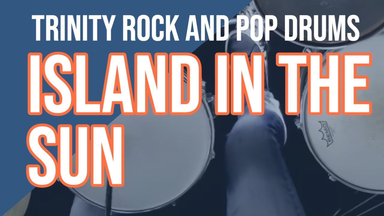 Island in the sun, Weezer - Trinity Rock and Pop drums grade initial ...