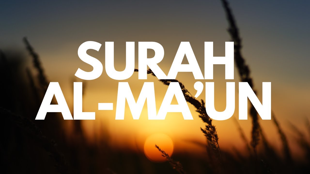 Surah Al-Ma'un (The Small Kindnesses) - Quran Chapter 107 - YouTube