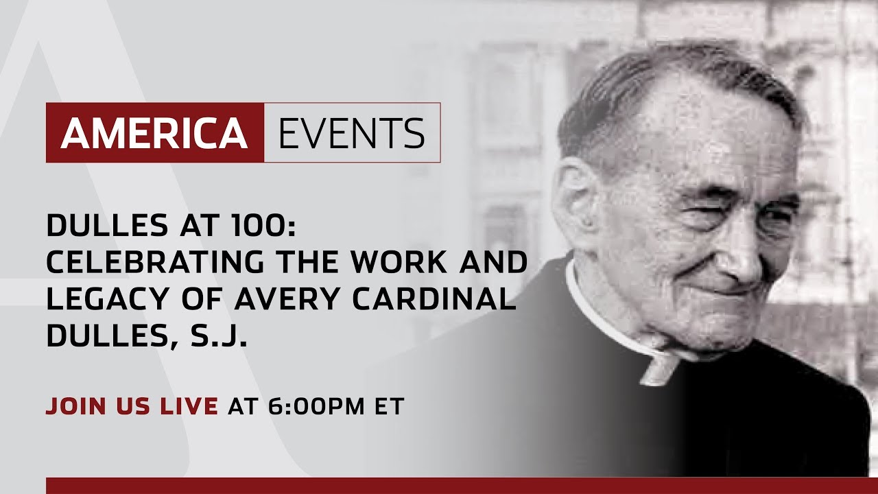 Dulles at 100: Celebrating the work and legacy of Avery Cardinal Dulles ...