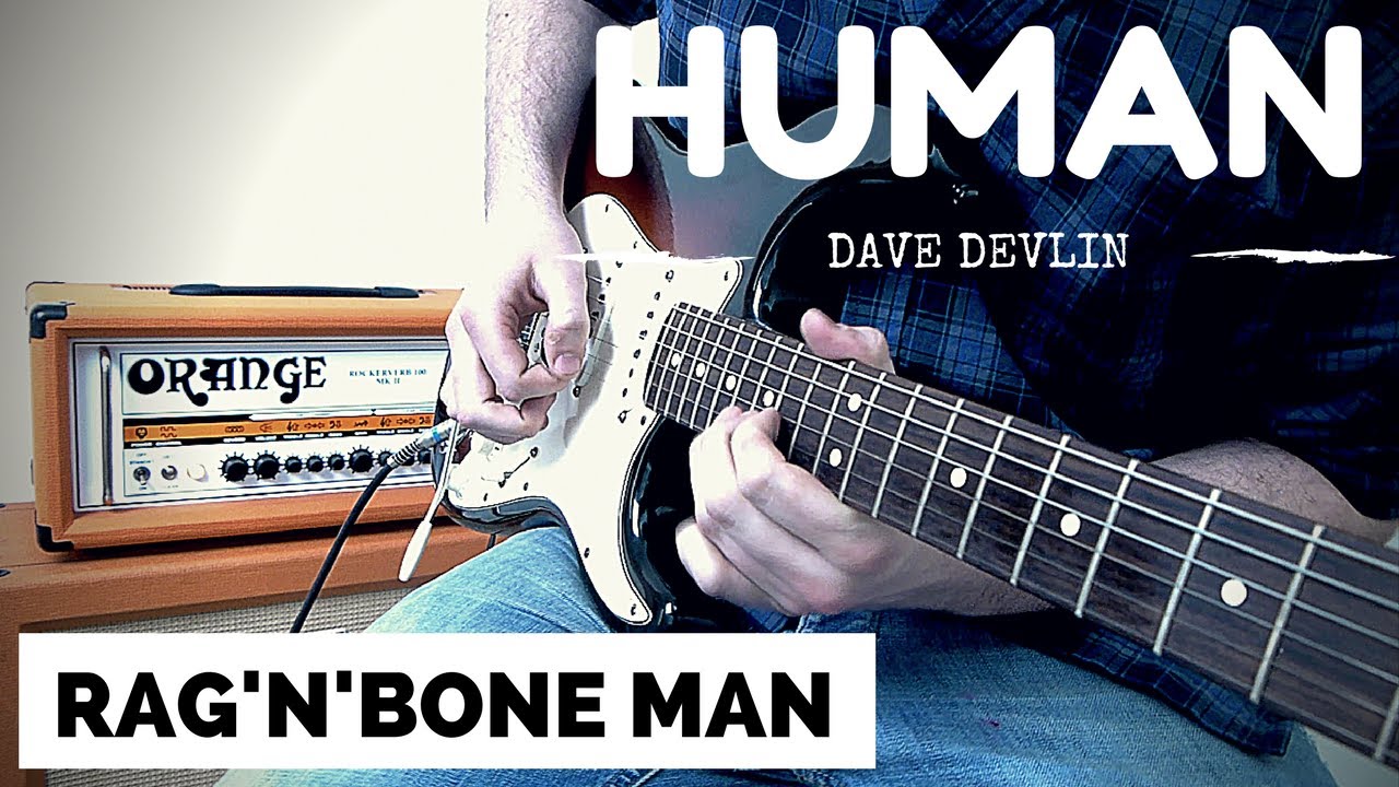 Human - Rag'n'Bone Man - Electric Guitar Cover By Dave Devlin - YouTube