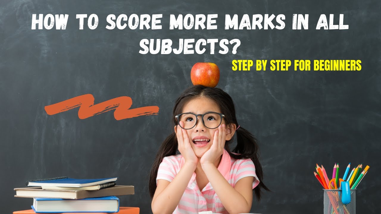 How to Score more marks in All Subjects? | Step by Step for Beginners ...