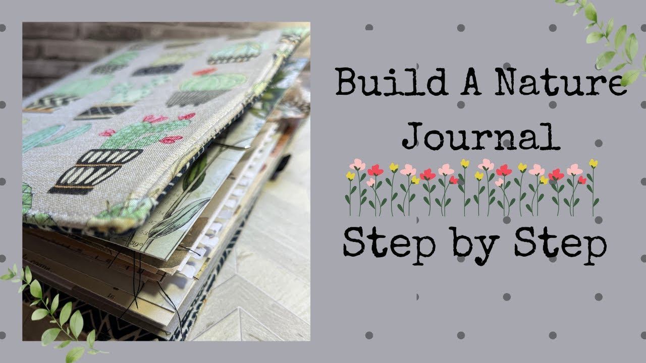 Let's Make A Nature Journal Together | Step by Step | Easy Tutorial ...