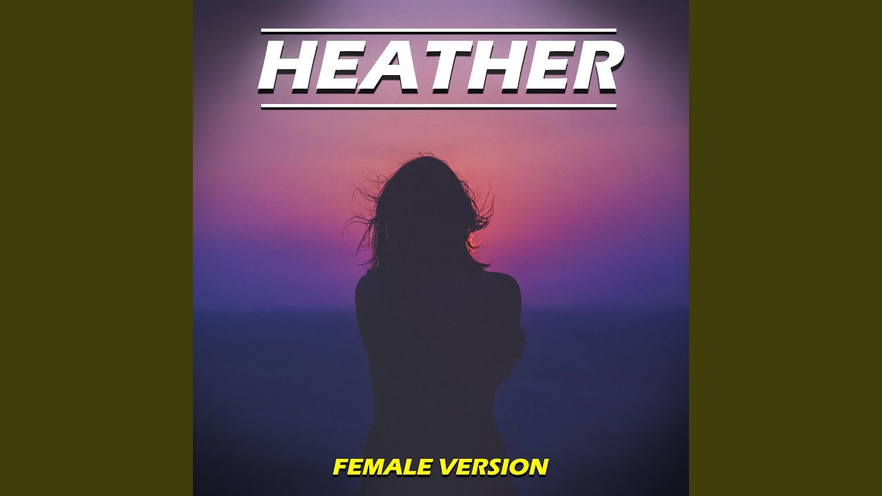 Heather (Female Version) - YouTube