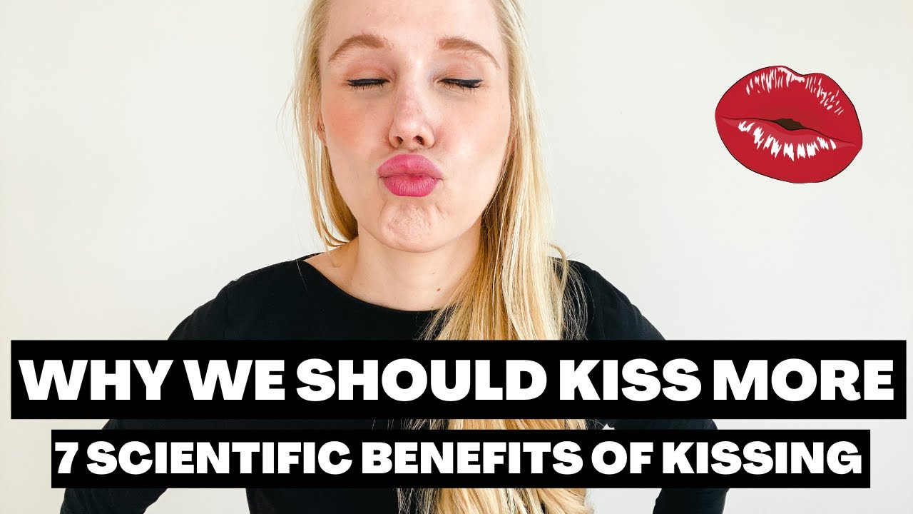Why we should kiss more - 7 scientific benefits of kissing - YouTube