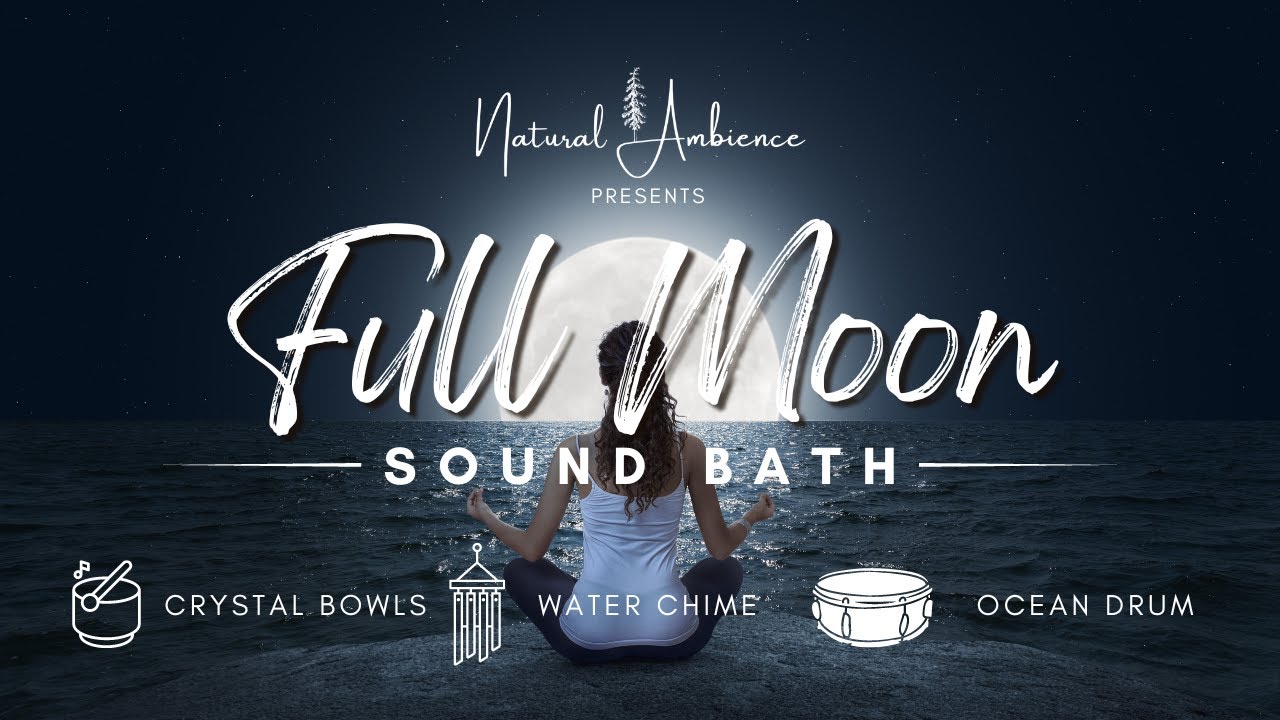 Full Moon Sound Bath | Release and Let Go | Meditate and Find Clarity ...