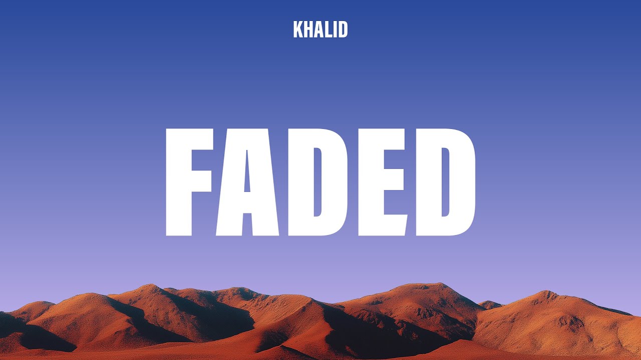Khalid - Faded (Lyrics) - YouTube