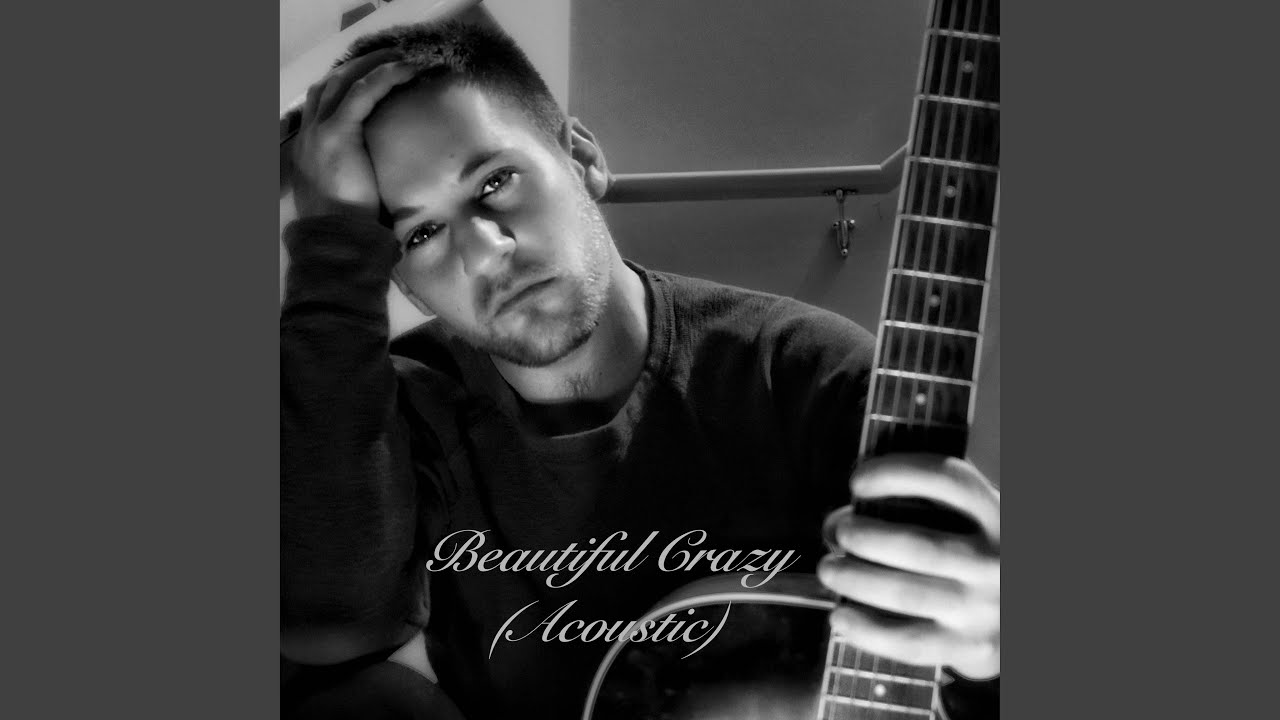 Beautiful Crazy (Acoustic) - YouTube
