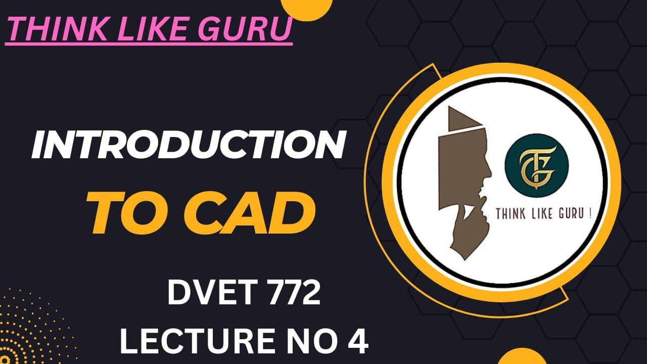 INTRODUCTION TO CAD DVET 772 LECTURE 4 - YouTube