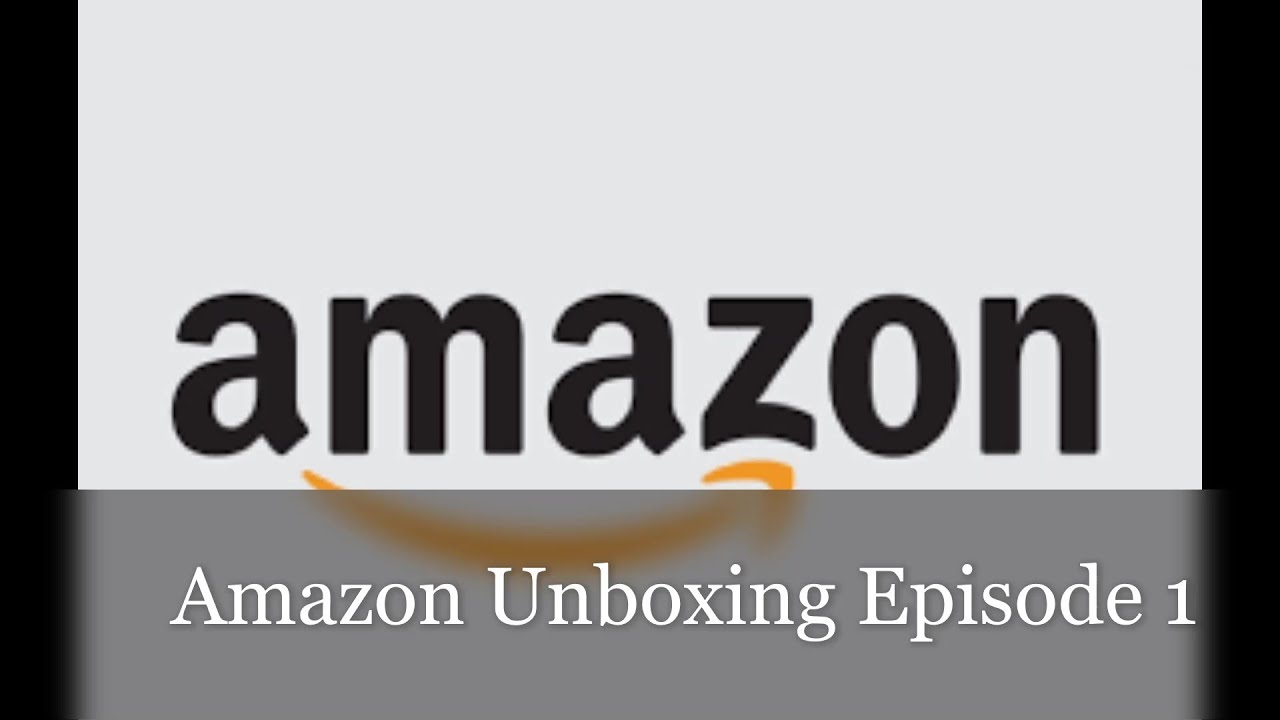 Amazon Unboxing Episode 1 - YouTube