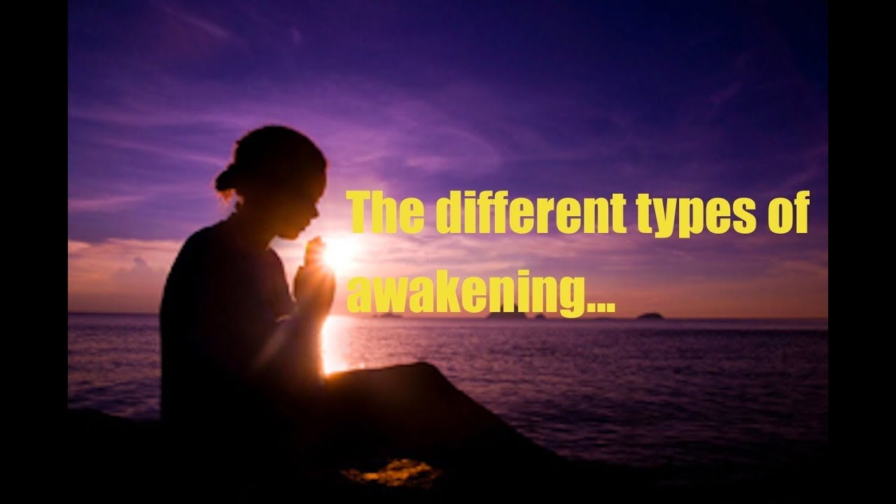 The Different types Of Awakening part 1 YouTube the-different-types-of-awakening-part-1-youtube